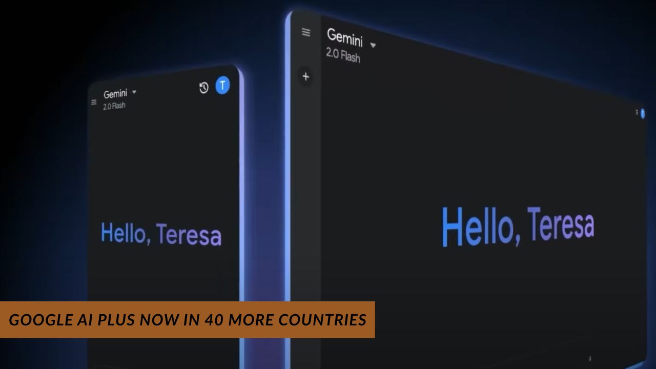 Google AI Plus Now in 40 More Countries