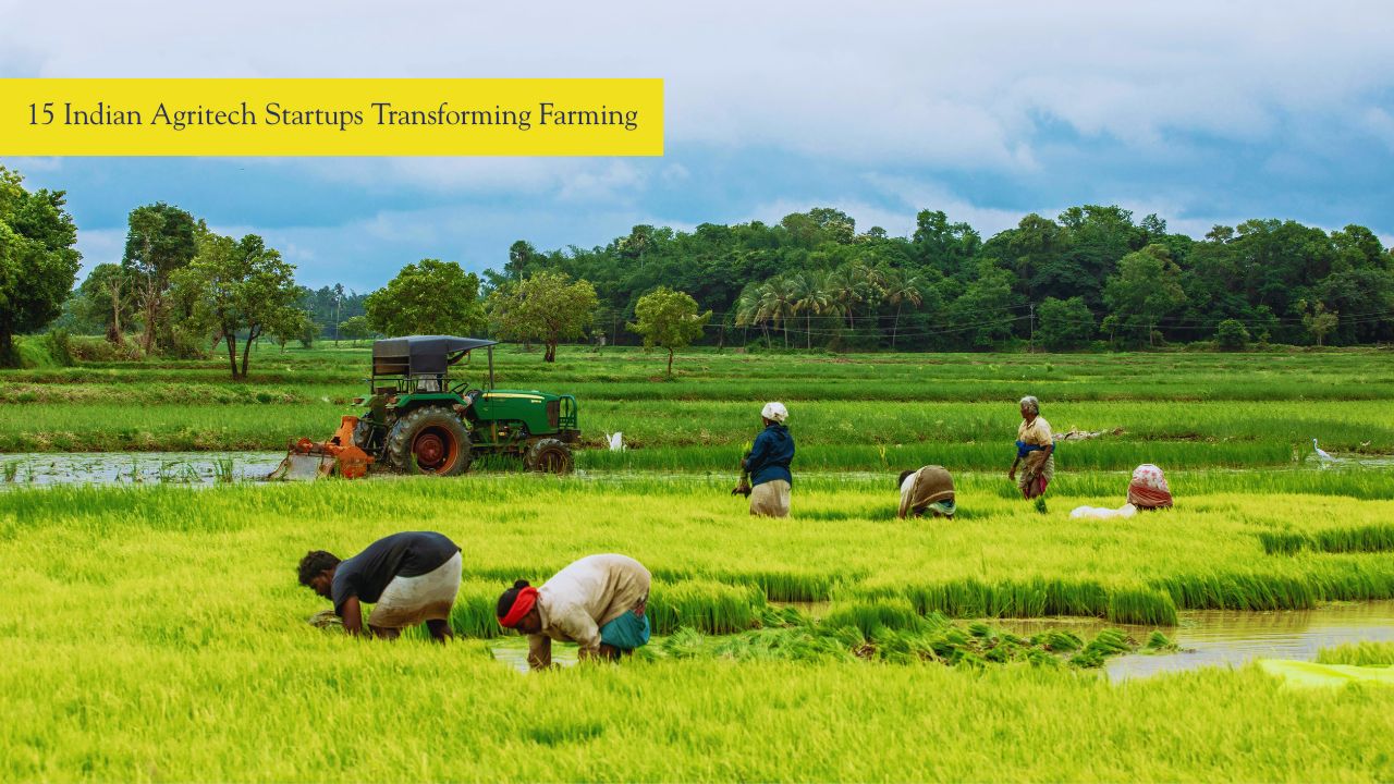 15 Indian Agritech Startups Transforming Farming
