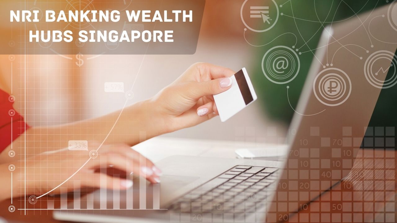 Singapore NRI Banking & Wealth Hubs: Top 10 List (2026)
